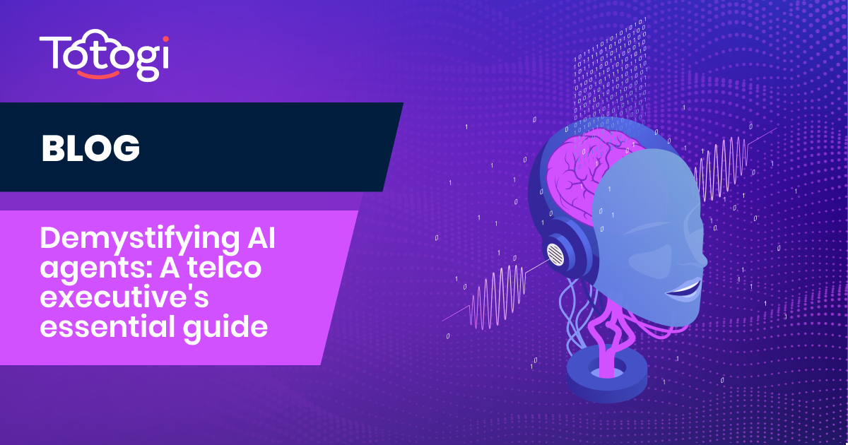 Totogi Blog | Demystifying AI agents: A telco executive's essential guide